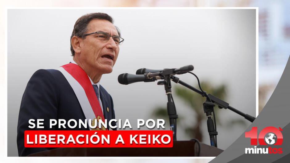 Martín Vizcarra Se Pronuncia Por Liberación A Keiko Fujimori 10