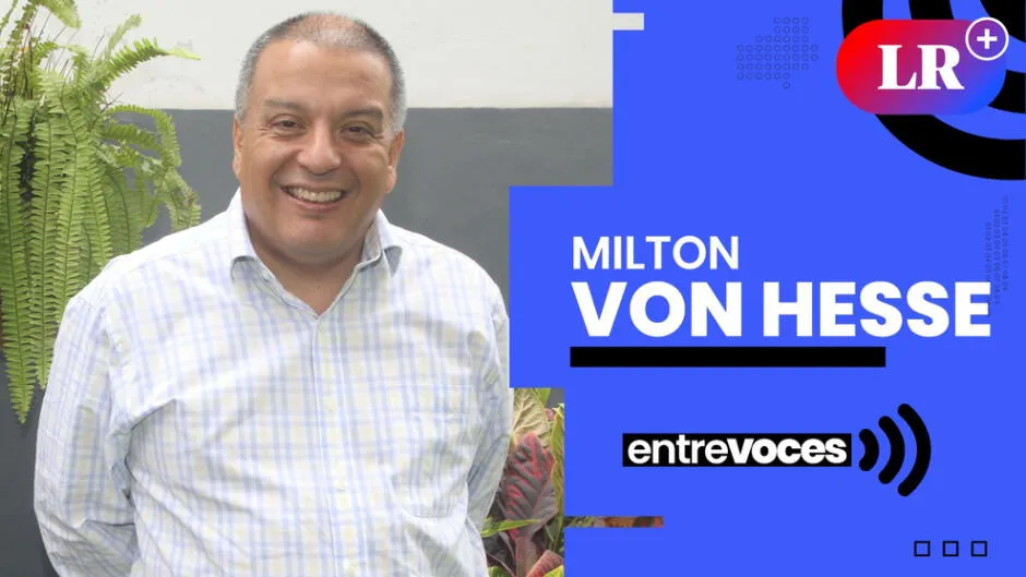 Milton von Hesse: “Lo que se necesita es un Estado fuerte, eficiente y ...