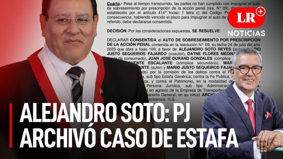 Alejandro Soto libre de cargos: PJ archivó caso de estafa y falsedad genérica | LR+ Noticias