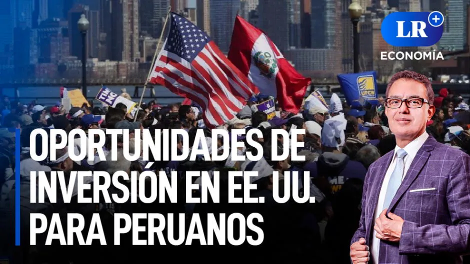¿Qué oportunidades ofrece EE. UU. para los inversionistas peruanos ...
