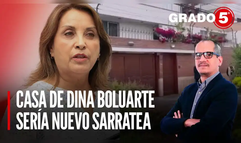 Casa de Dina Boluarte sería nuevo Sarratea | Grado 5 con David Gómez ...