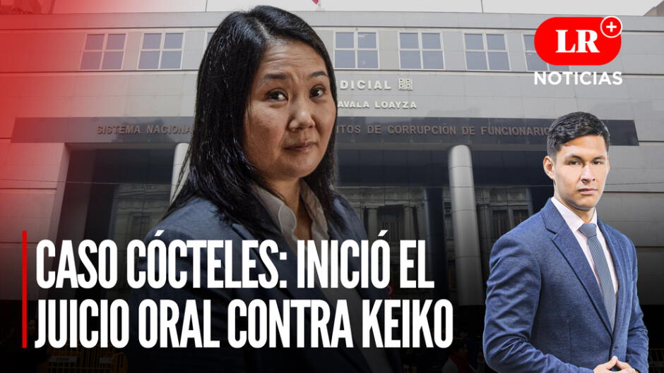 Caso Cócteles Inició El Juicio Oral Contra Keiko Fujimori Lr Noticias