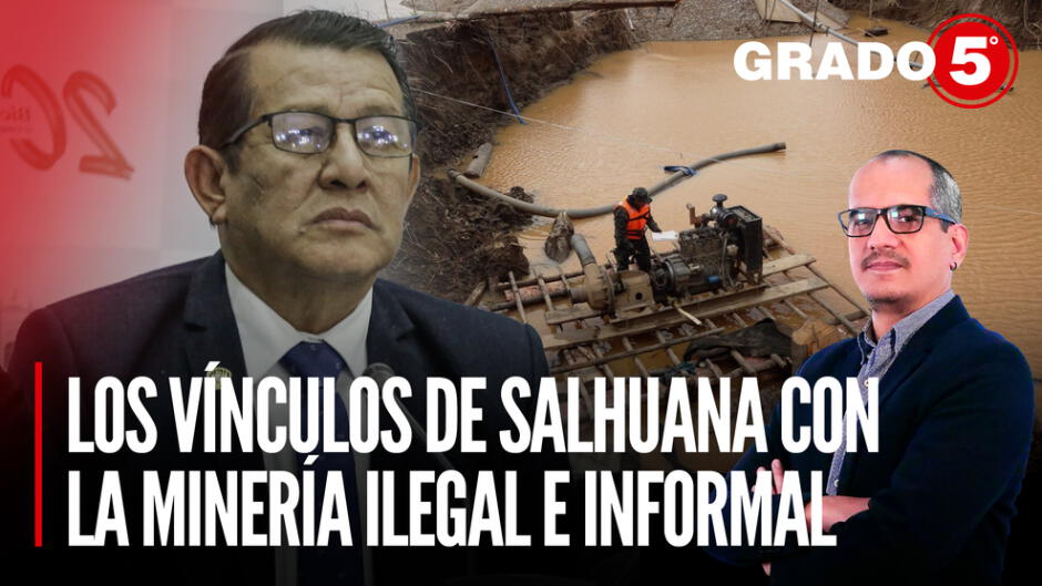 Los vínculos de Salhuana con la minería ilegal e informal | Grado 5 con ...