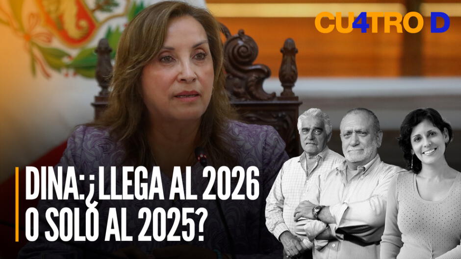 Dina Boluarte: ¿Llega al 2026 o solo al 2025? | Cuatro D